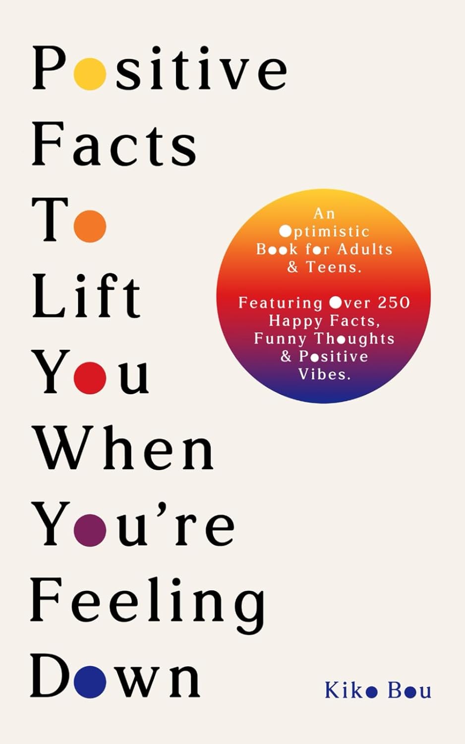 Positive Facts to Lift You When You're Feeling Down: An Optimistic Book ...