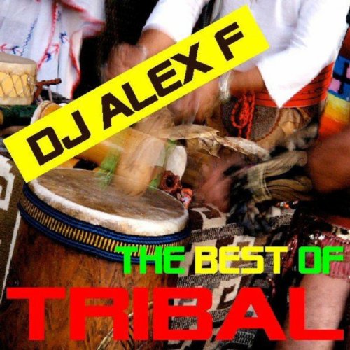 Amazon.com: The Best of Tribal : DJ Alex F: Digital Music