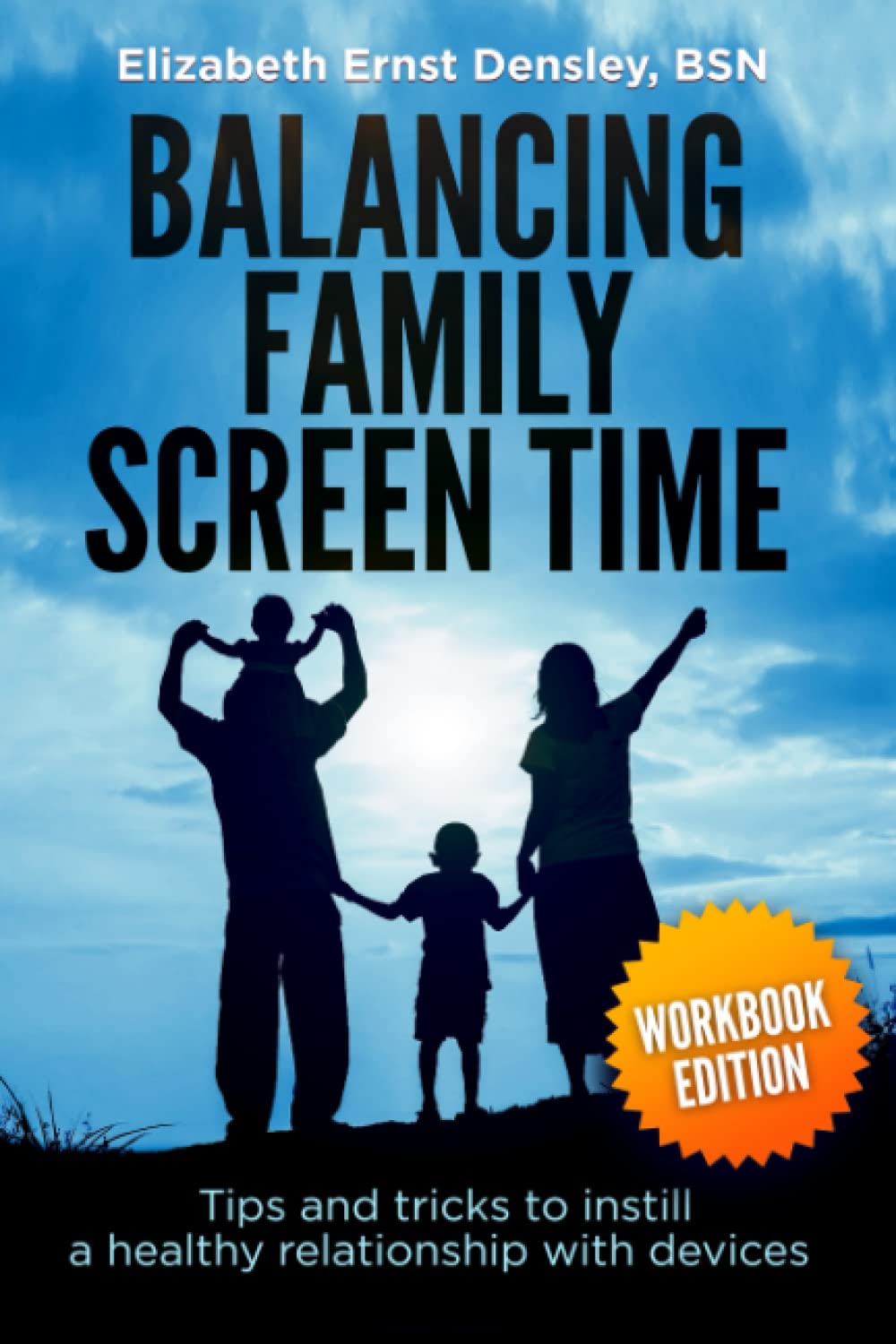 Balancing Family Screen Time, Workbook: Tips and tricks to instill a ...