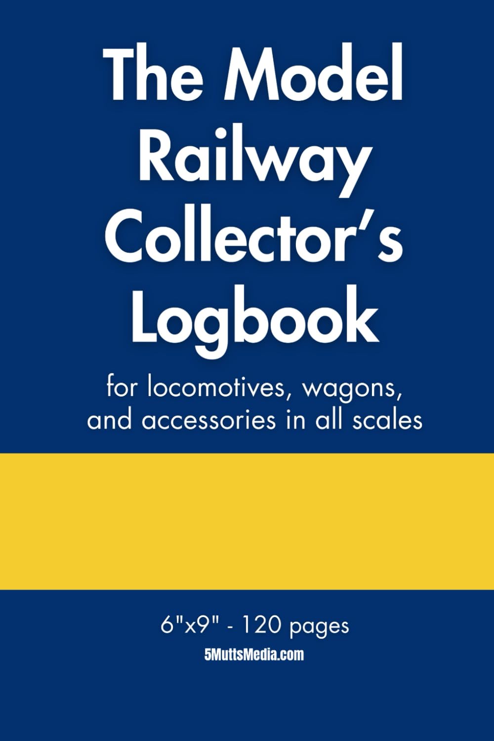 The Model Railway Collector's Logbook: For locomotives, wagons, and ...
