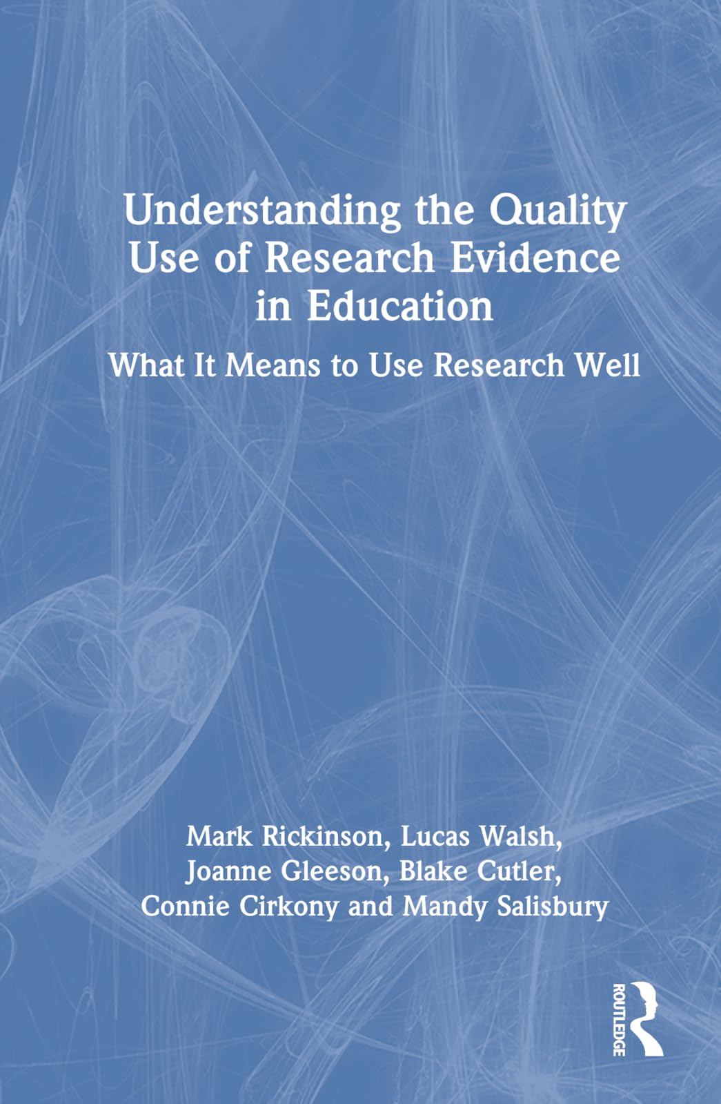 Buy Understanding the Quality Use of Research Evidence in Education ...