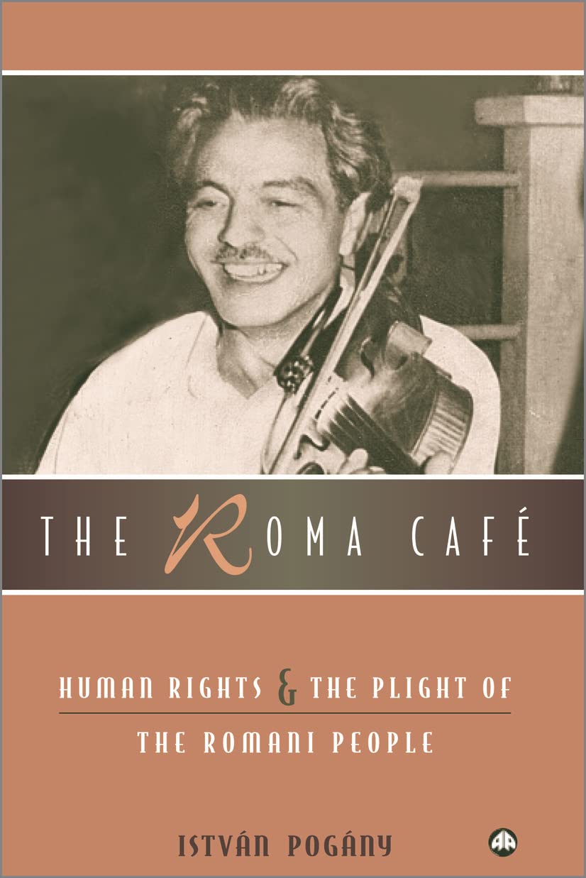 The Roma Cafe: Human Rights and the Plight of the Romani People: Pogany ...