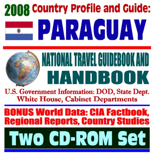 2008 Country Profile and Guide to Paraguay - National Travel Guidebook ...