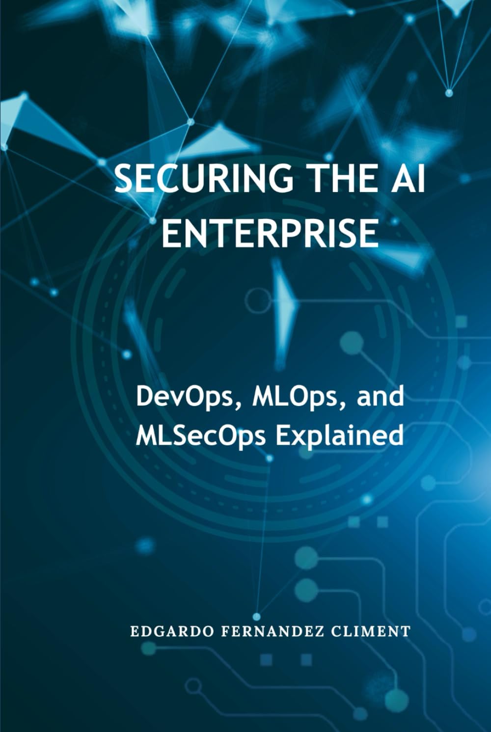 Securing the AI Enterprise: DevOps, MLOps, and MLSecOps Explained ...