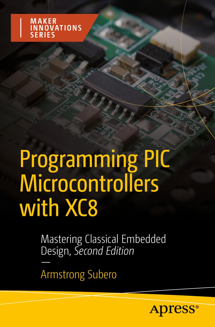 Programming Pic Microcontrollers With Xc8 Mastering Classical Embedded Design Maker
