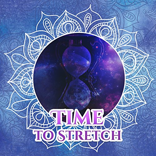 Écouter Time to Stretch - Positive Impact on Health, Nice Feeling Harmony, Balance Humour, Deep ...