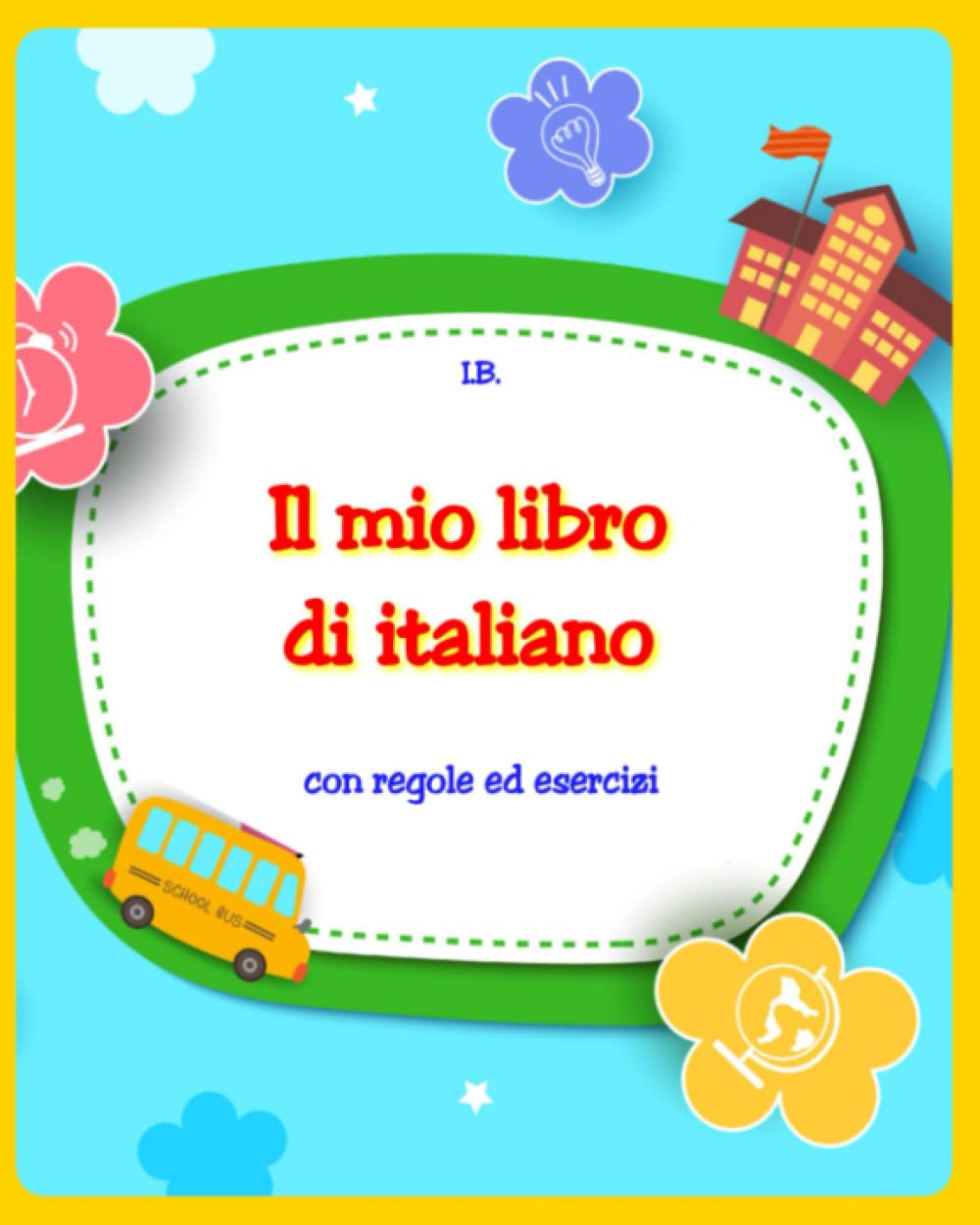 Il mio libro di italiano: Libro di grammatica per bambini della scuola ...