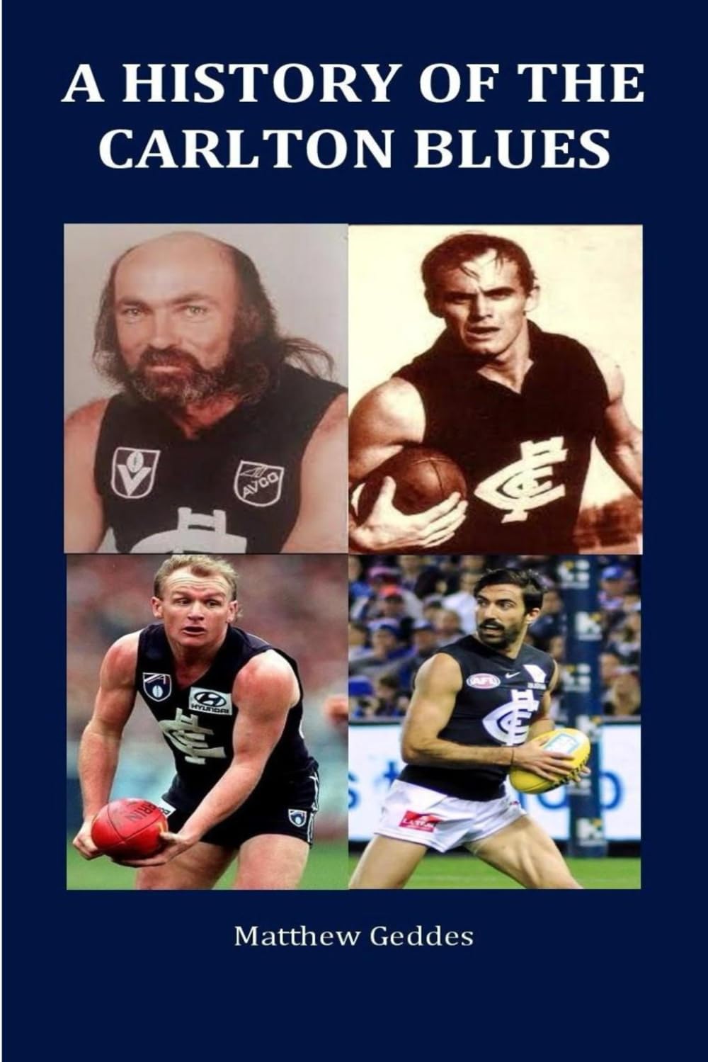 A History of the Carlton Blues : Geddes, Matthew: Amazon.com.au: Books