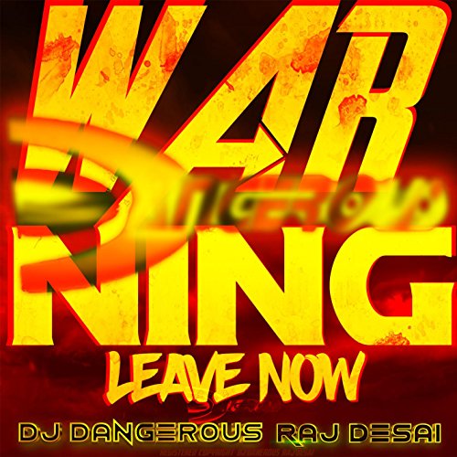 Play Warning Leave Now by DJ Dangerous Raj Desai on Amazon Music