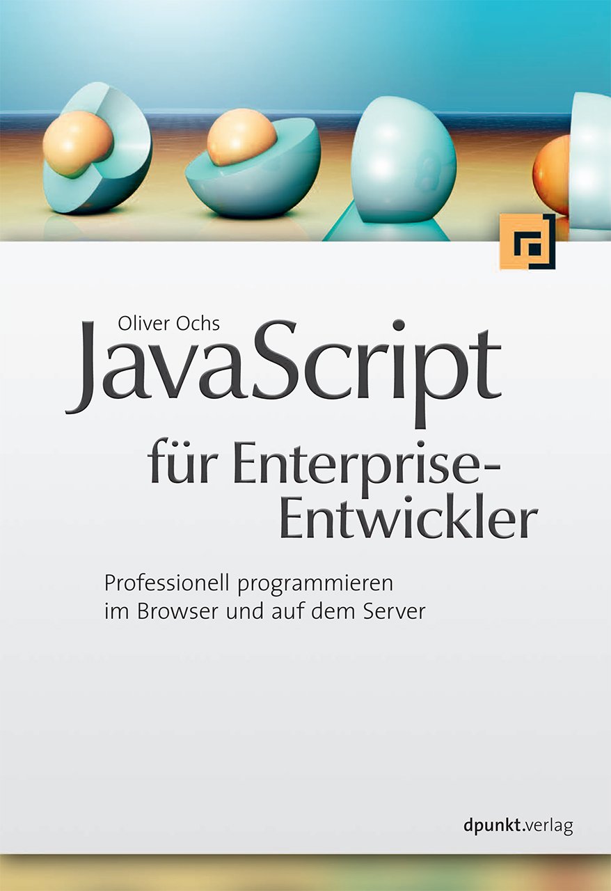 JavaScript für Enterprise-Entwickler: Professionell programmieren im ...
