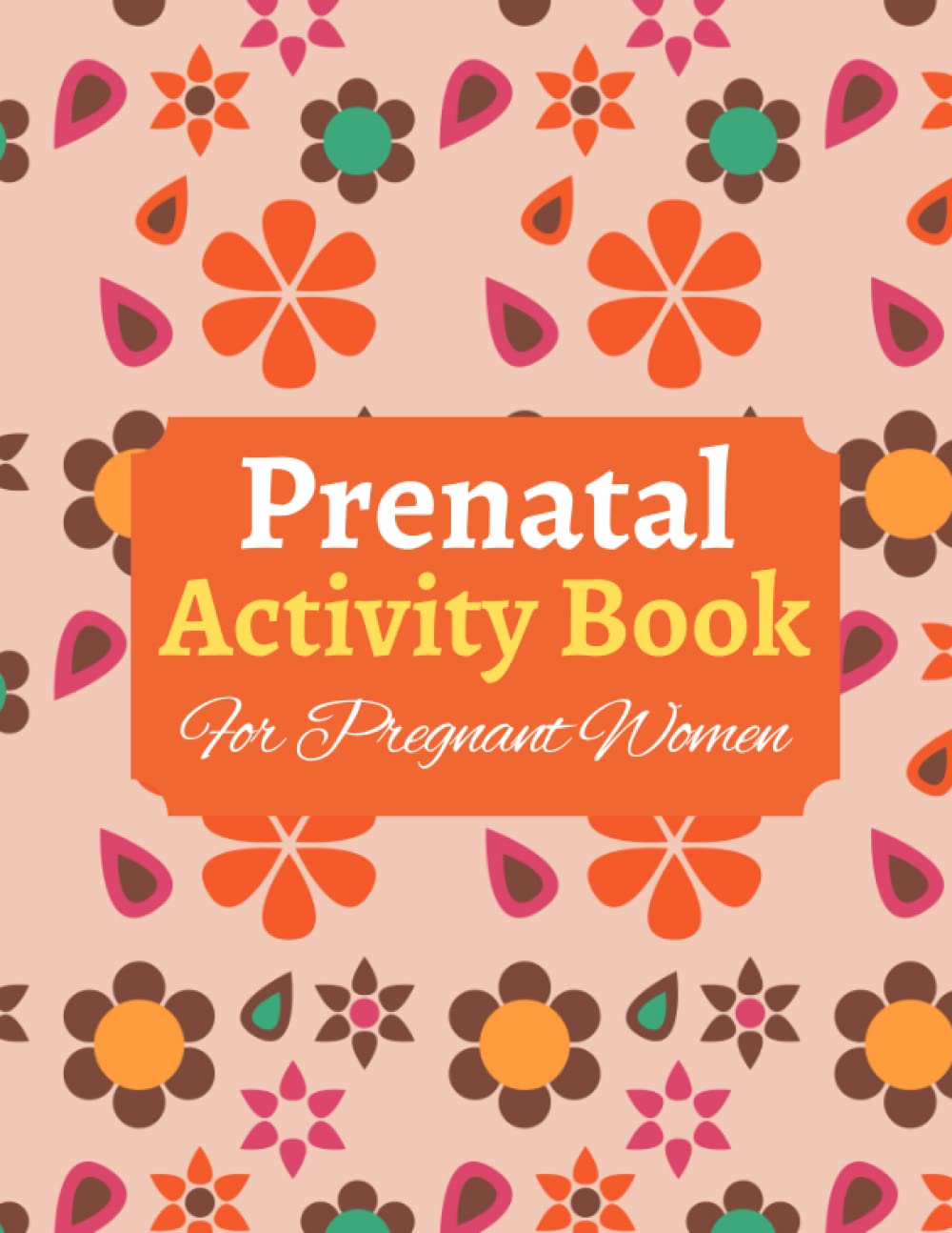 Prenatal Activity Book: Fun Filled Activity Book For Pregnant Women ...