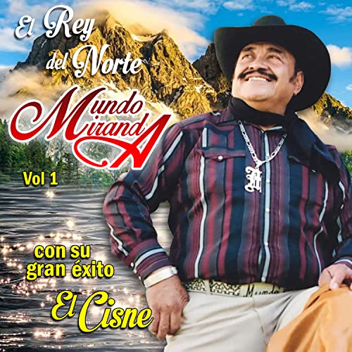 Play El rey del norte Mundo Miranda Vol. 1, con su gran éxito El Cisne ...