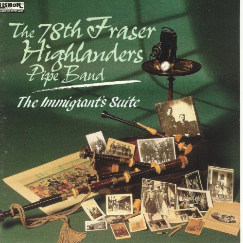 The Immigrant's Suite by 78th Fraser Highlanders Pipe Band. on Amazon ...