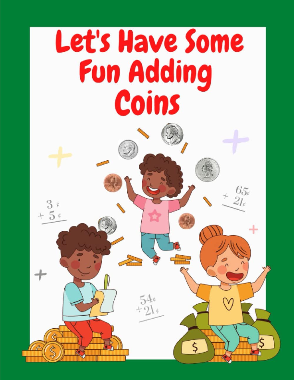 Let's Have Some fun Adding Coins: Teaching kids how to count and add ...