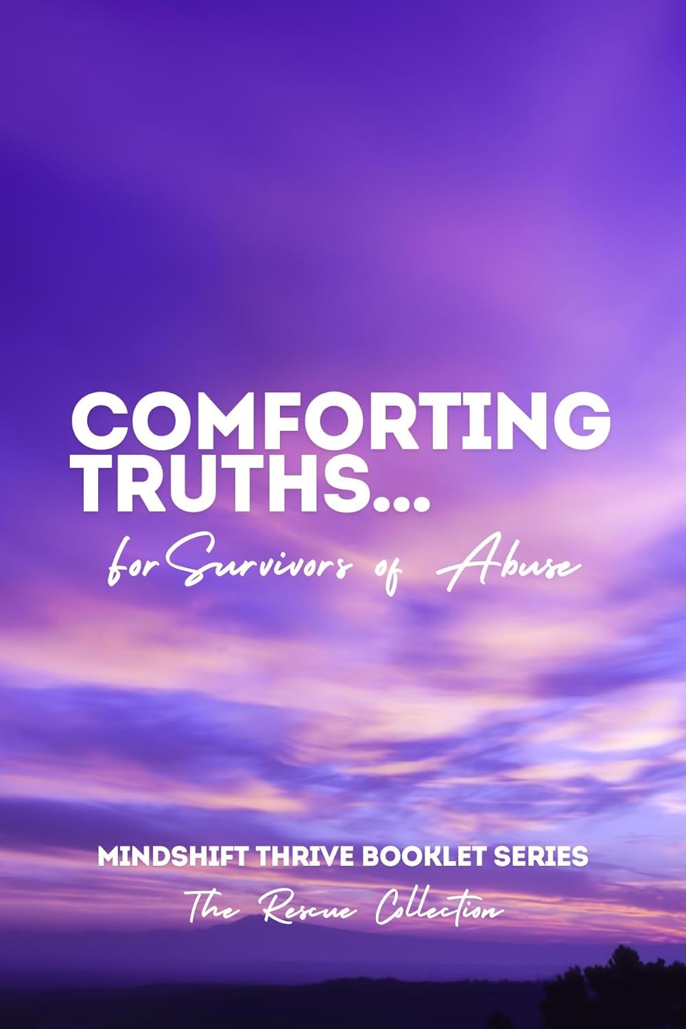 Comforting Truths for Survivors of Abuse: The Rescue Collection (MindShift Thrive Booklet Series ...
