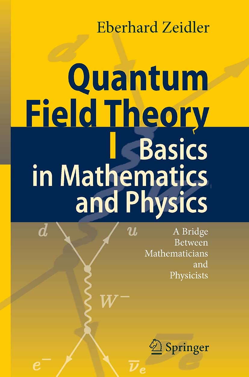 Quantum Field Theory I: Basics in Mathematics and Physics: A Bridge ...