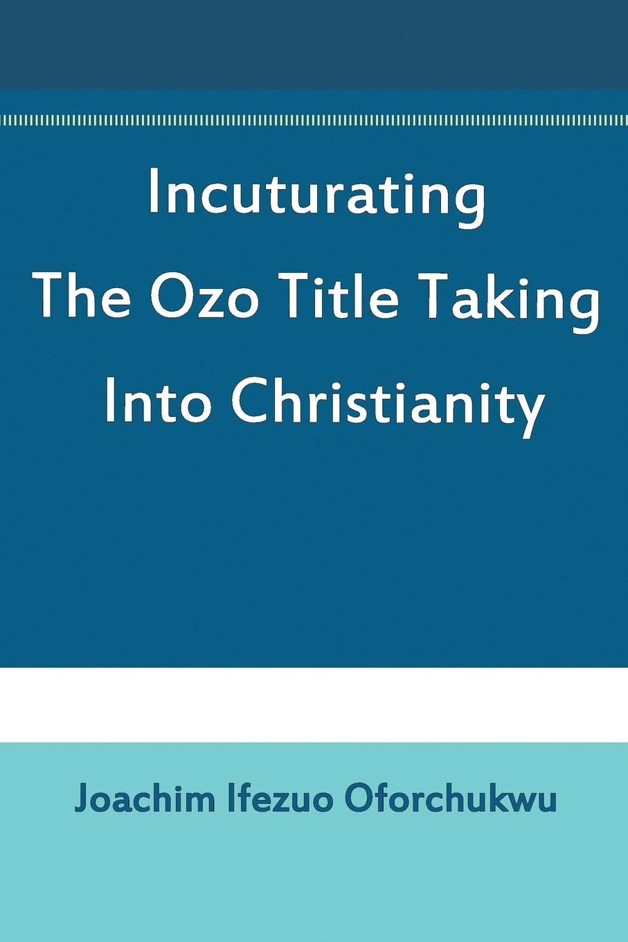 Amazon | Incuturating the Ozo Title Taking Into Christianity ...
