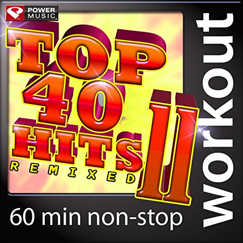 Play Top 40 Hits Remixed Vol. 11 (60 Minute Non-Stop Workout Music (128 ...