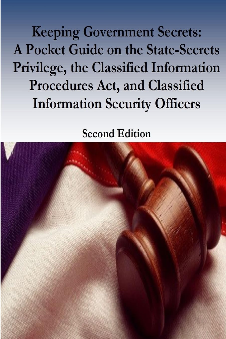 Keeping Government Secrets: A Pocket Guide on the State-Secrets ...