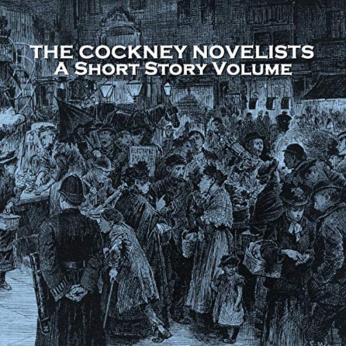 The Cockney Novelists - A Short Story Volume (Audio Download): Arthur ...