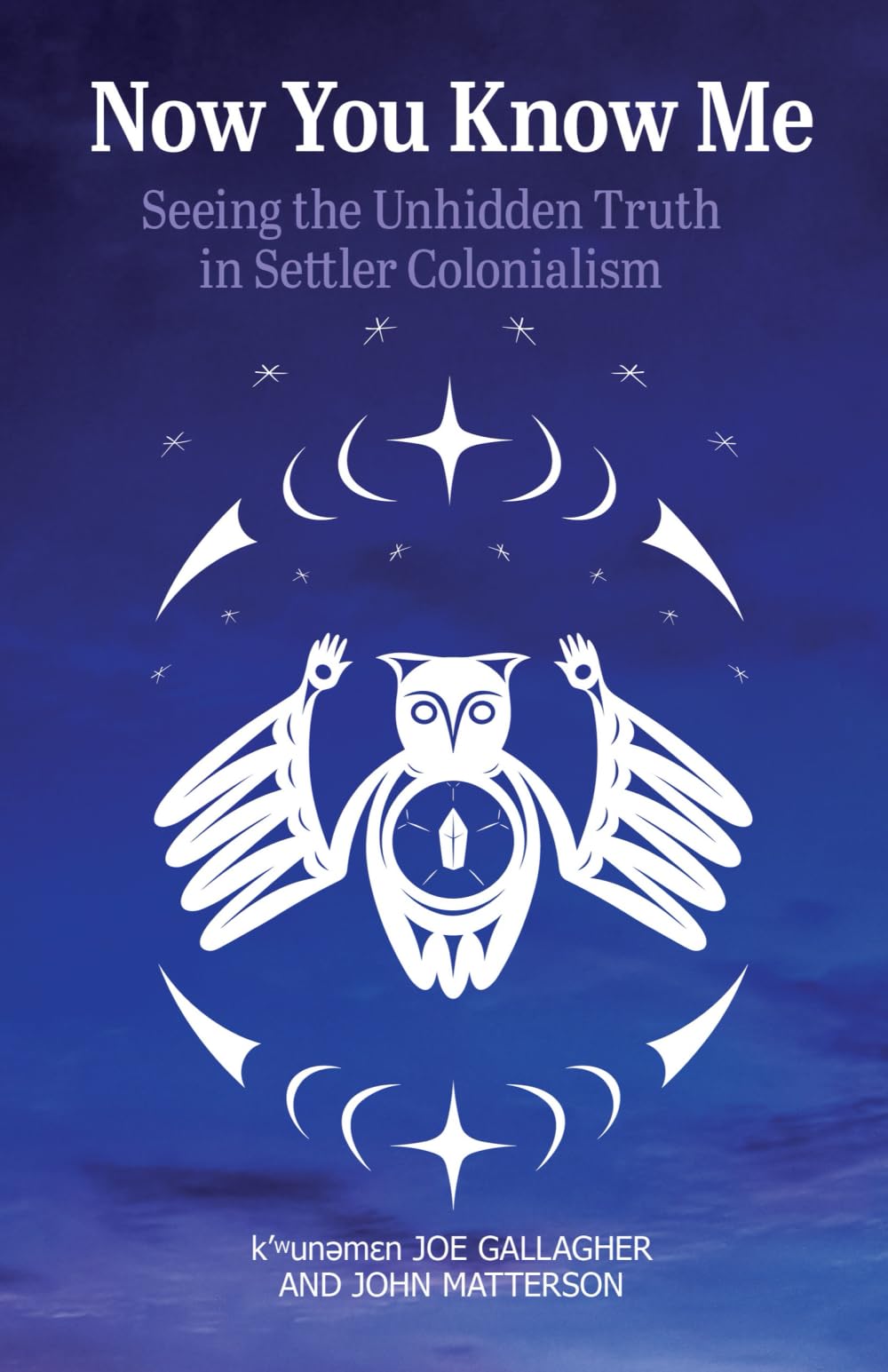 Now You Know Me: Seeing the Unhidden Truth in Settler Colonialism ...