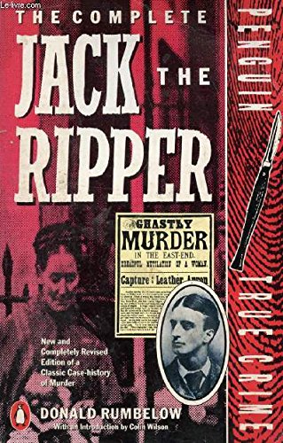 The complete Jack the Ripper: RUMBELOW, Donald: 9780140113754: Amazon ...