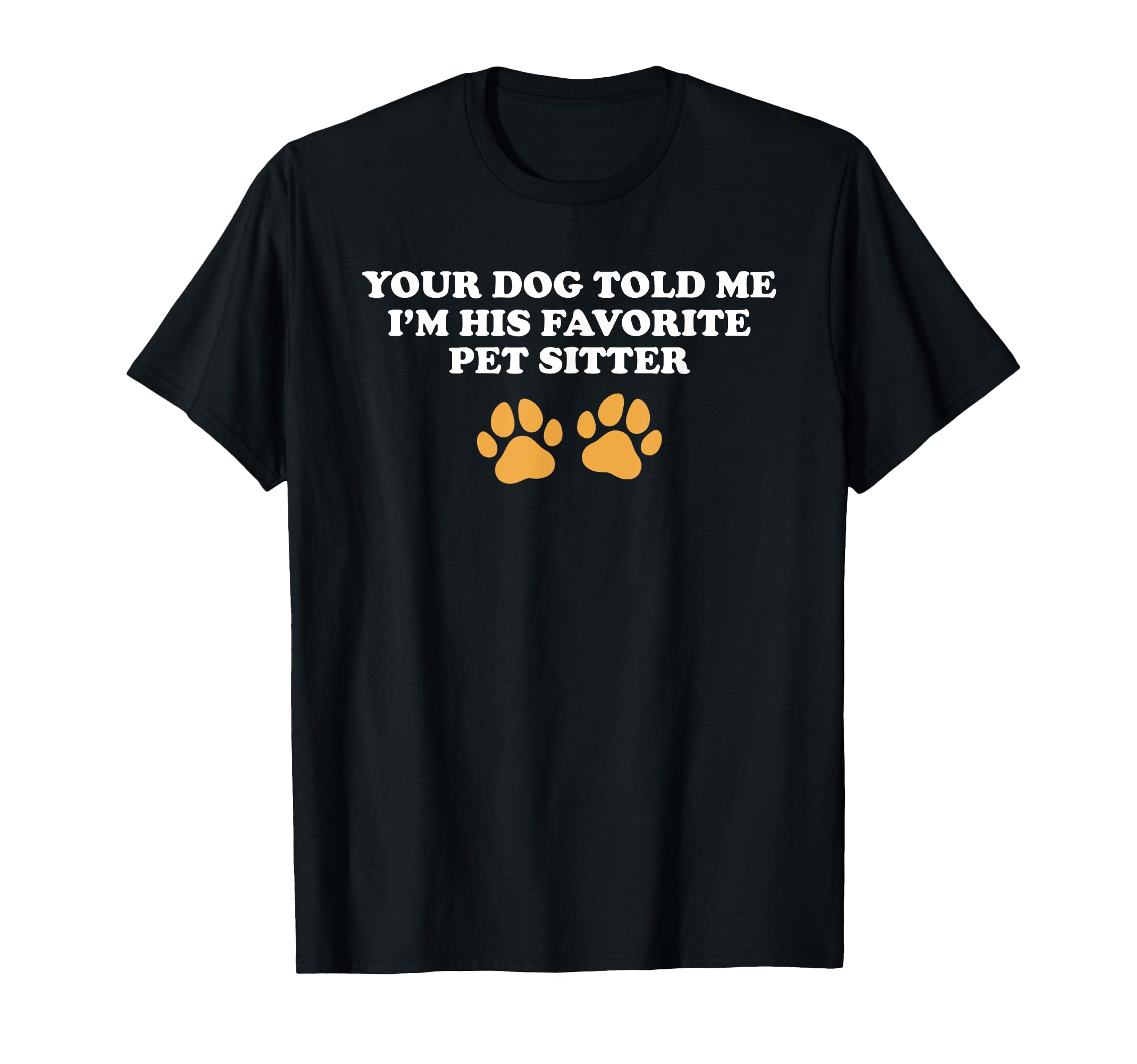 Amazon.com: Funny Dog Sitting Apparel For Pet Sitter T-Shirt : Clothing ...