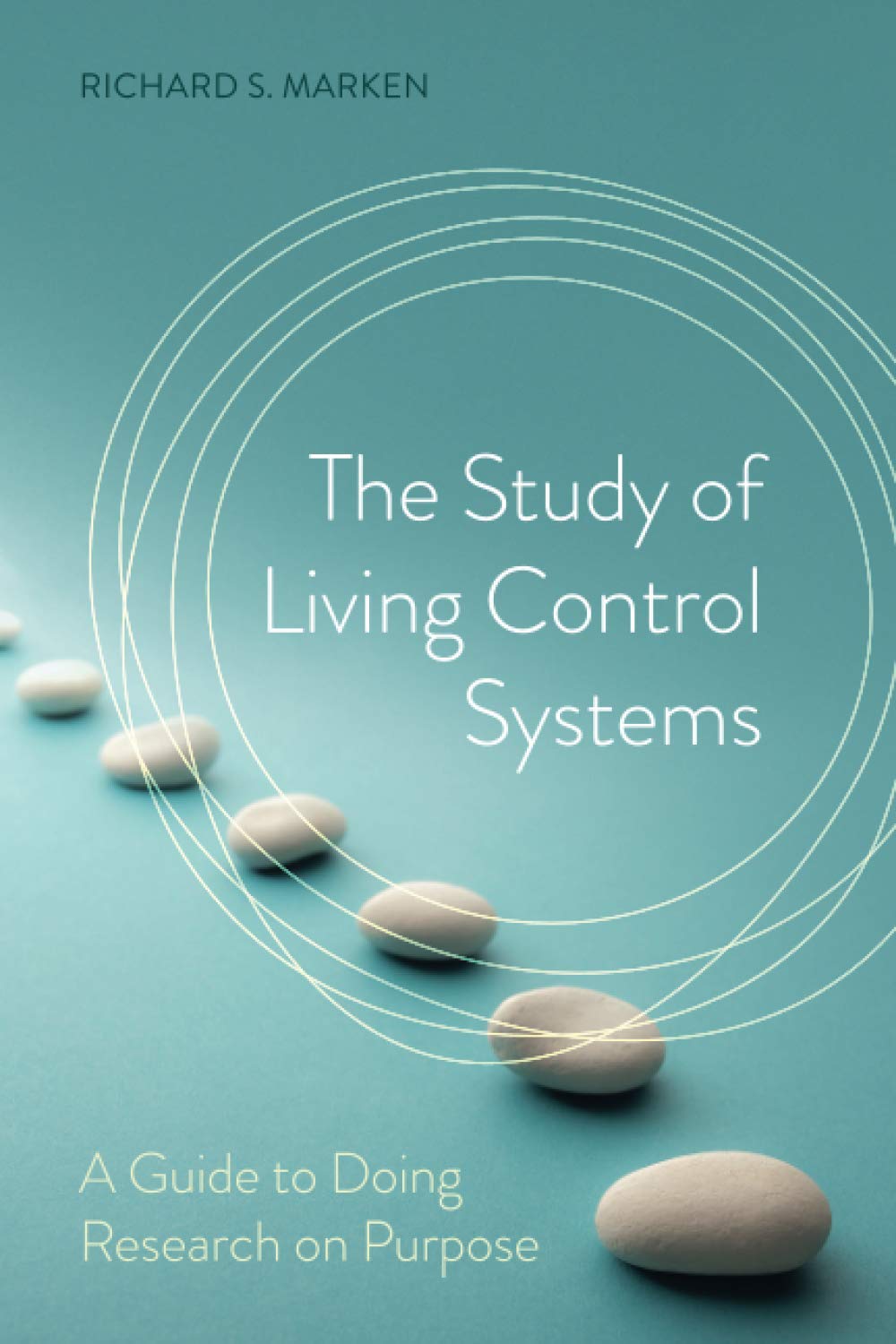 The Study of Living Control Systems: Marken, Richard S.: 9781108707336 ...
