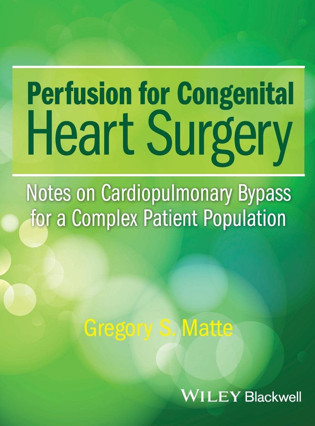 Perfusion for Congenital Heart Surgery: Notes on Cardiopulmonary Bypass ...