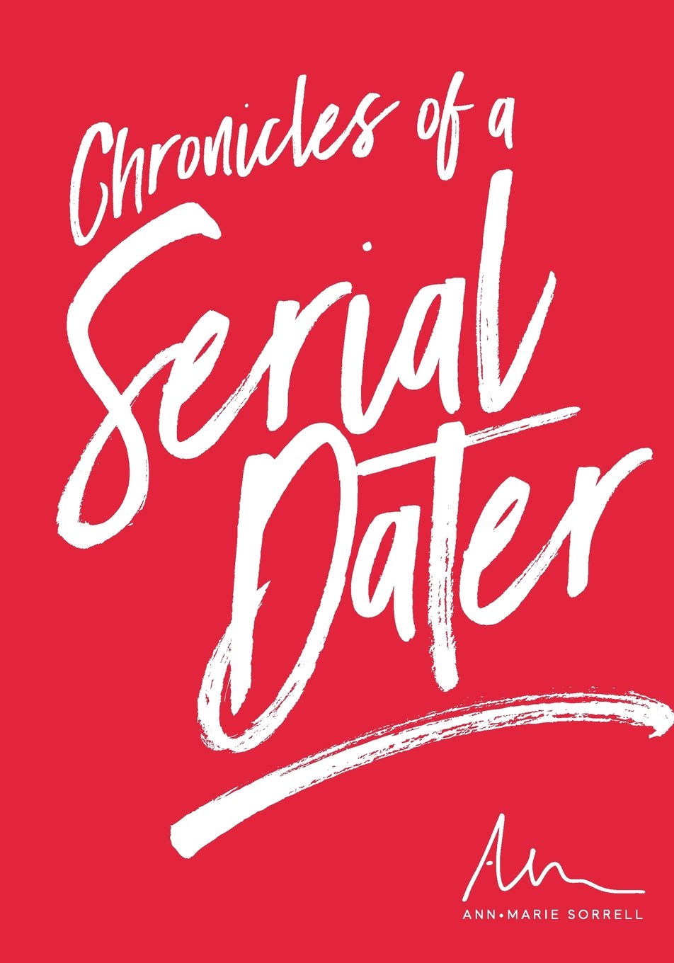 Chronicles of a Serial Dater: Sorrell, Ann Marie: 9780997597608: Amazon ...