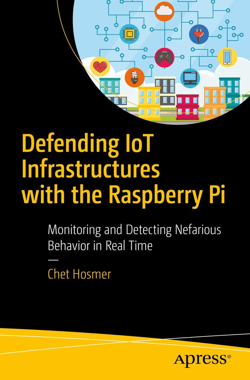 Defending Iot Infrastructures With The Raspberry Pi Monitoring And Detecting Nefarious Behavior