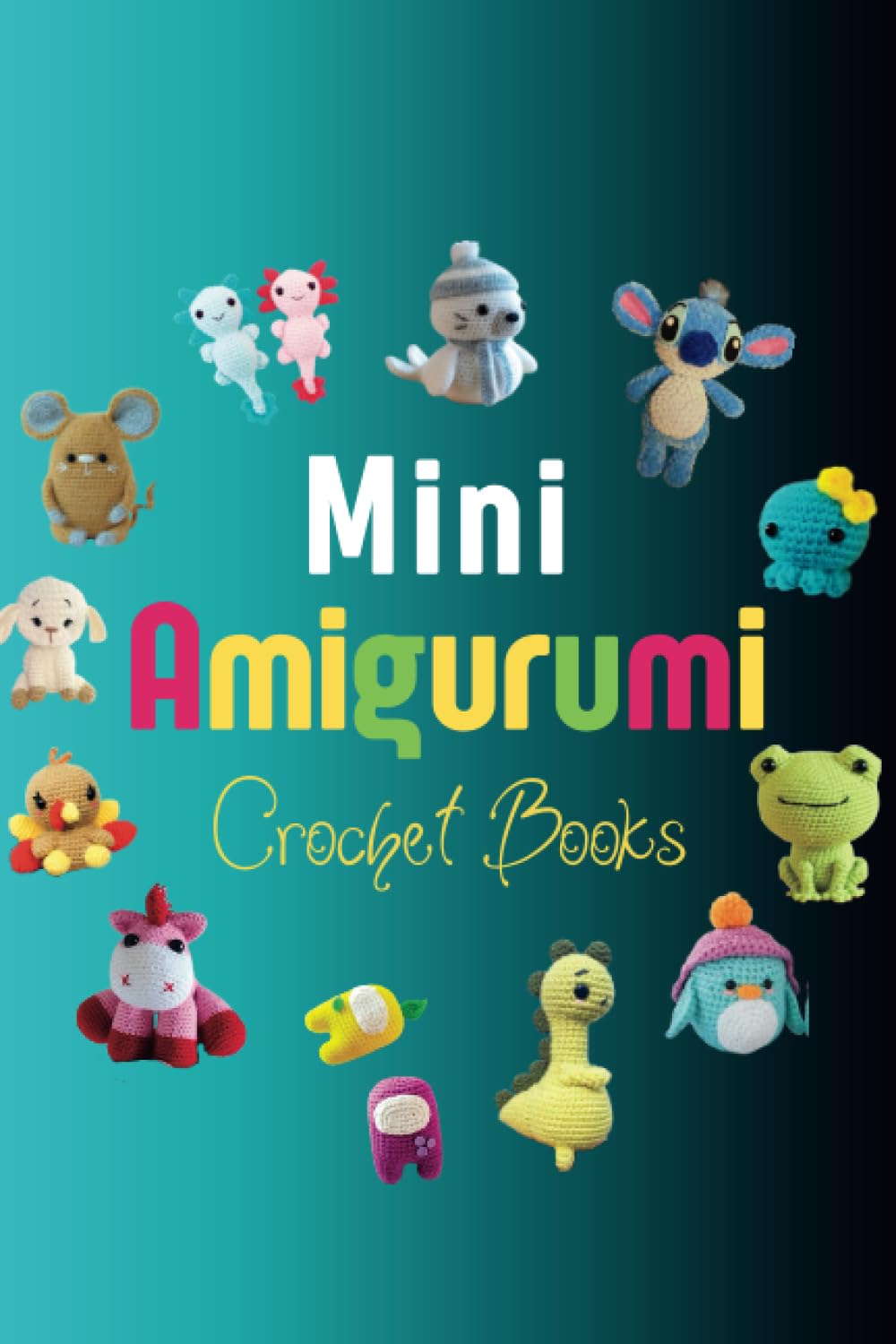 Mini Amigurumi Crochet Book: 19 Adorable Amigurumi Crochet Patterns ...