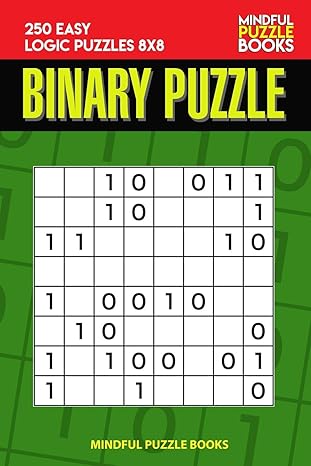 Binary Puzzle: 250 Easy Logic Puzzles 8x8 (Binary Collection): Mindful ...