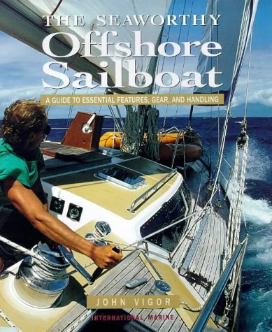 The Seaworthy Offshore Sailboat: Vigor, John: 9780071343282: Amazon.com ...