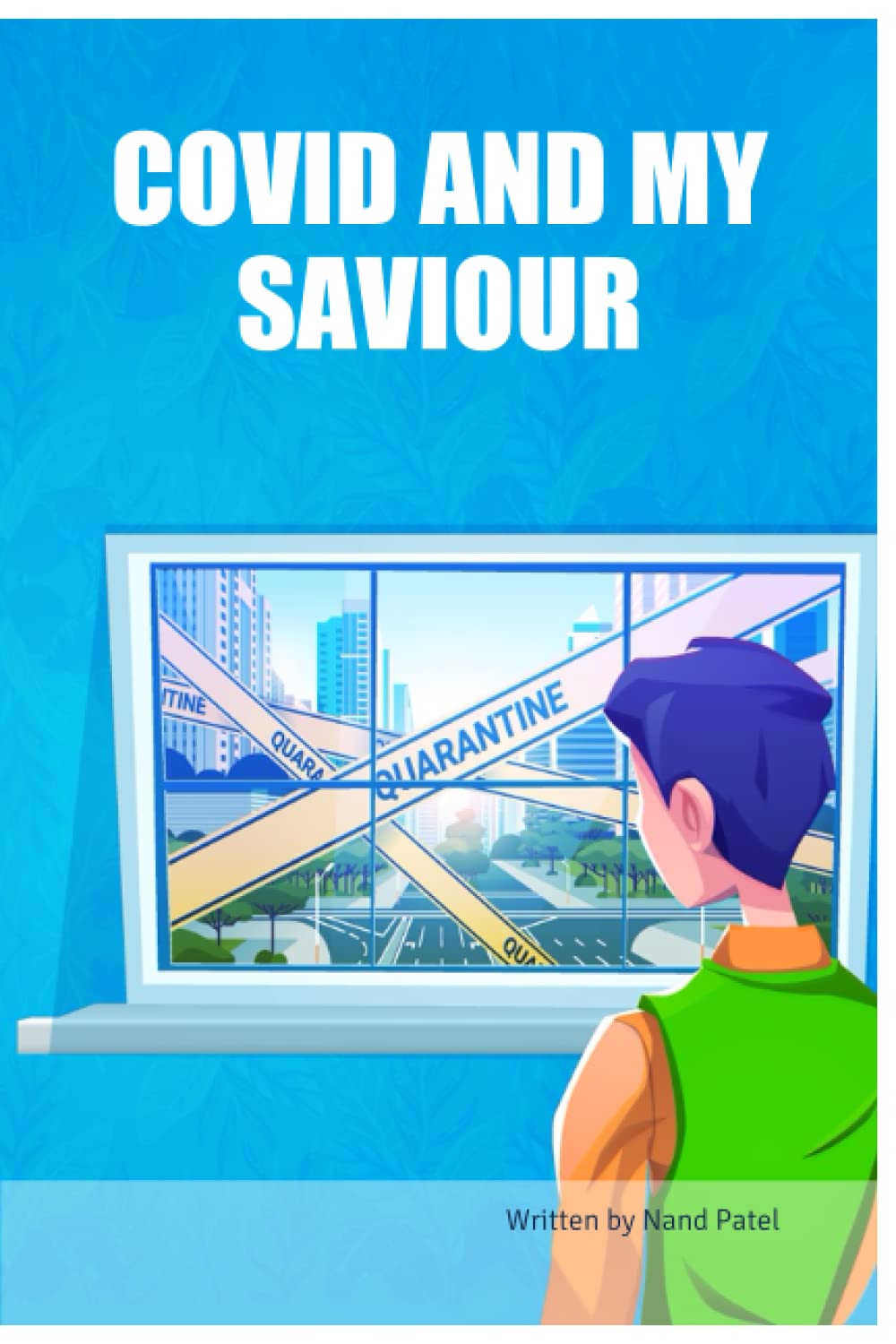 COVID AND MY SAVIOUR: Patel, Nand: 9789357651219: Amazon.com: Books