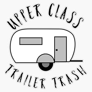 Amazon.com: Magnet Upper Class Trailer Trash, Funny Rv (Trailer ...