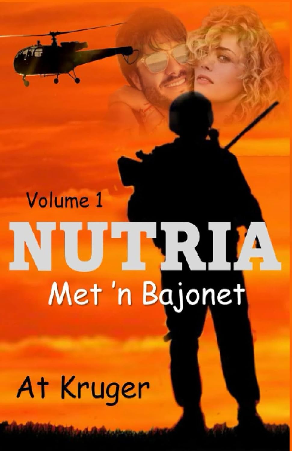 Nutria: Volume 1: Met ŉ Bajonet (Afrikaans Edition): Kruger, At ...