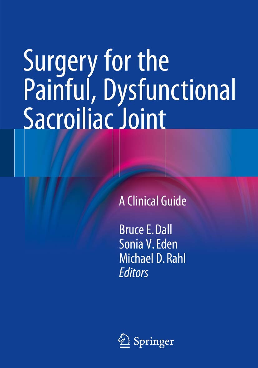 Buy Surgery for the Painful, Dysfunctional Sacroiliac Joint: A Clinical ...