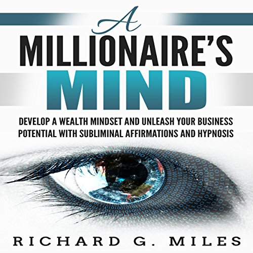 A Millionaire’s Mind: Develop a Wealth Mindset and Unleash Your ...