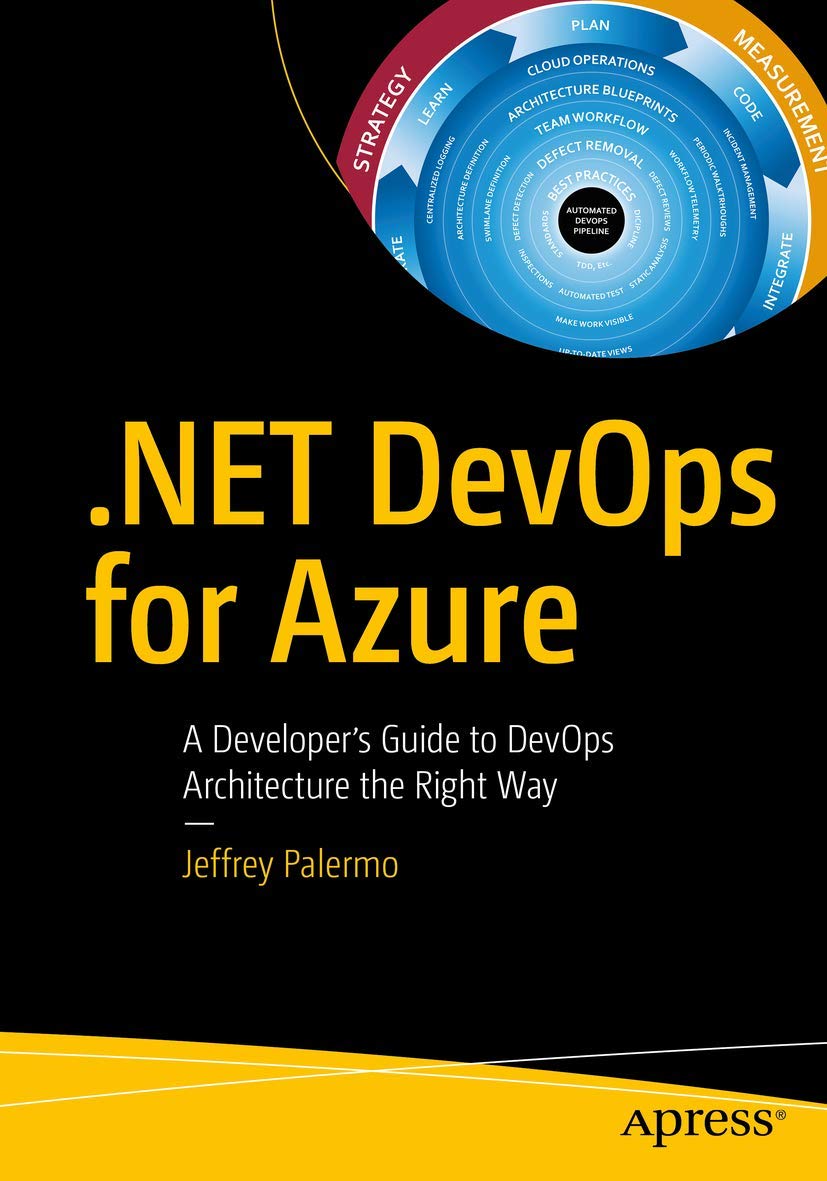 .NET DevOps for Azure: A Developer's Guide to DevOps Architecture the ...