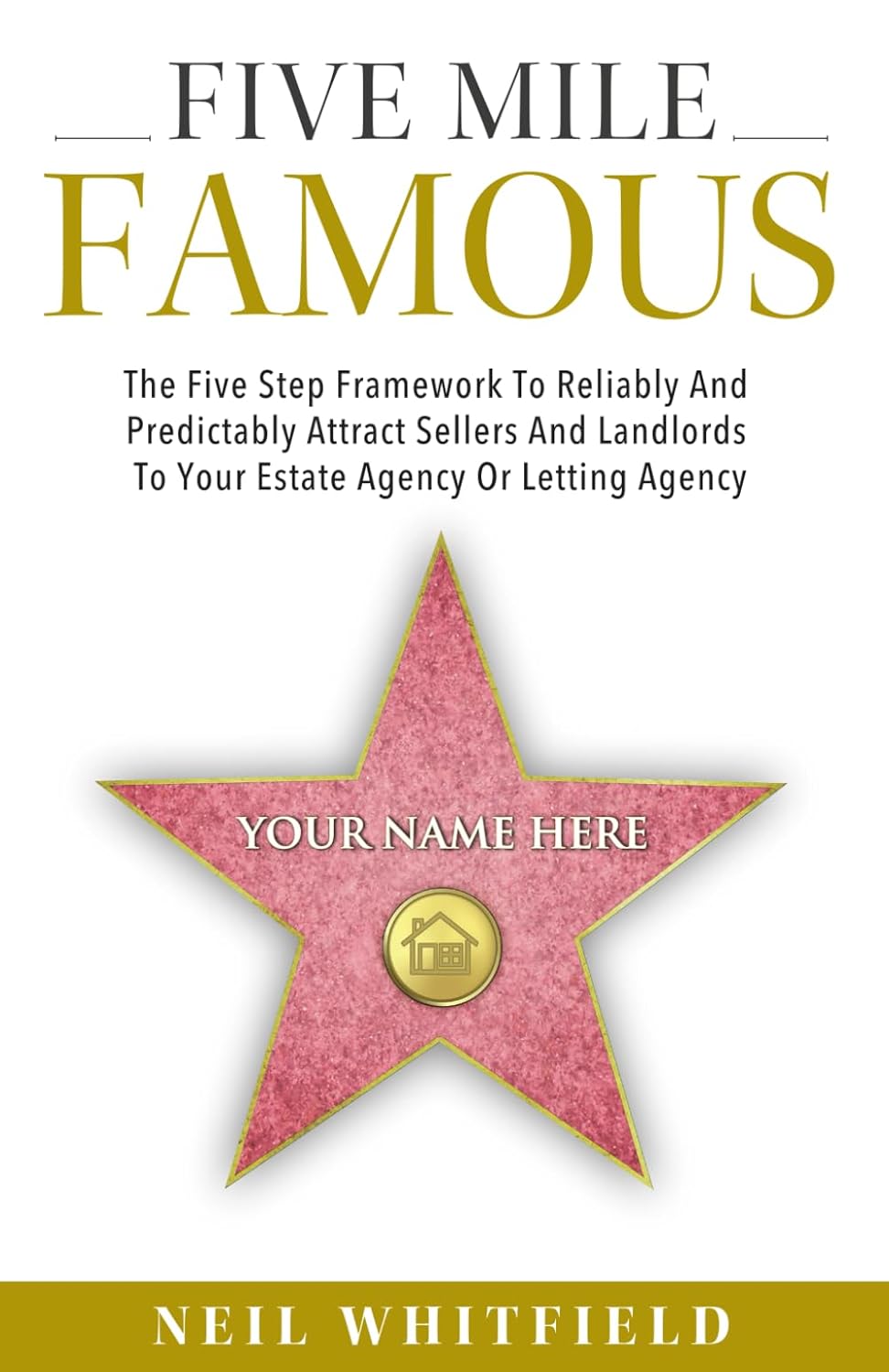 Five Mile Famous: The Five Step Framework To Become The Go-To Estate ...