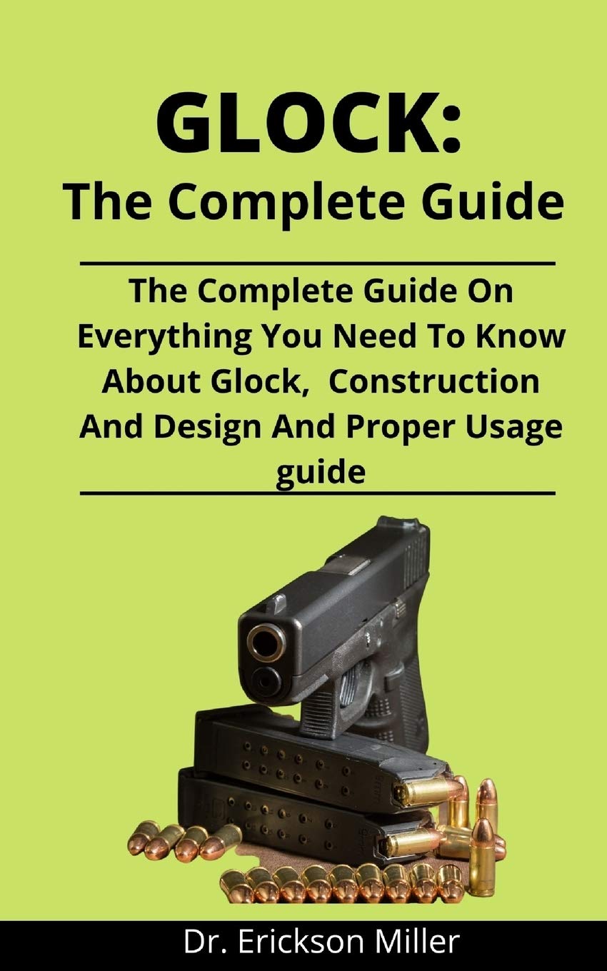 Glock The Complete Guide The Complete Guide On All You | Desertcart Japan