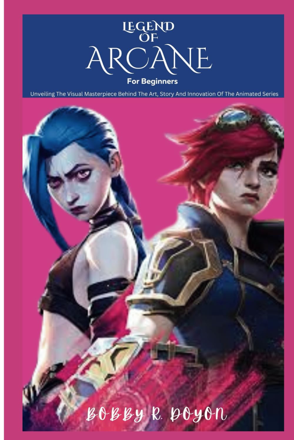 Legend Of Arcane For Beginners Unveiling The Visual Masterpiece Behind ...