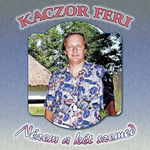 Nézem A Két Szemed by Kaczor Feri on Amazon Music - Amazon.co.uk