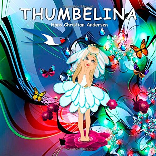 Thumbelina. Hans Christian Andersen: Adapted Fairy Tale: Bagdasaryan ...