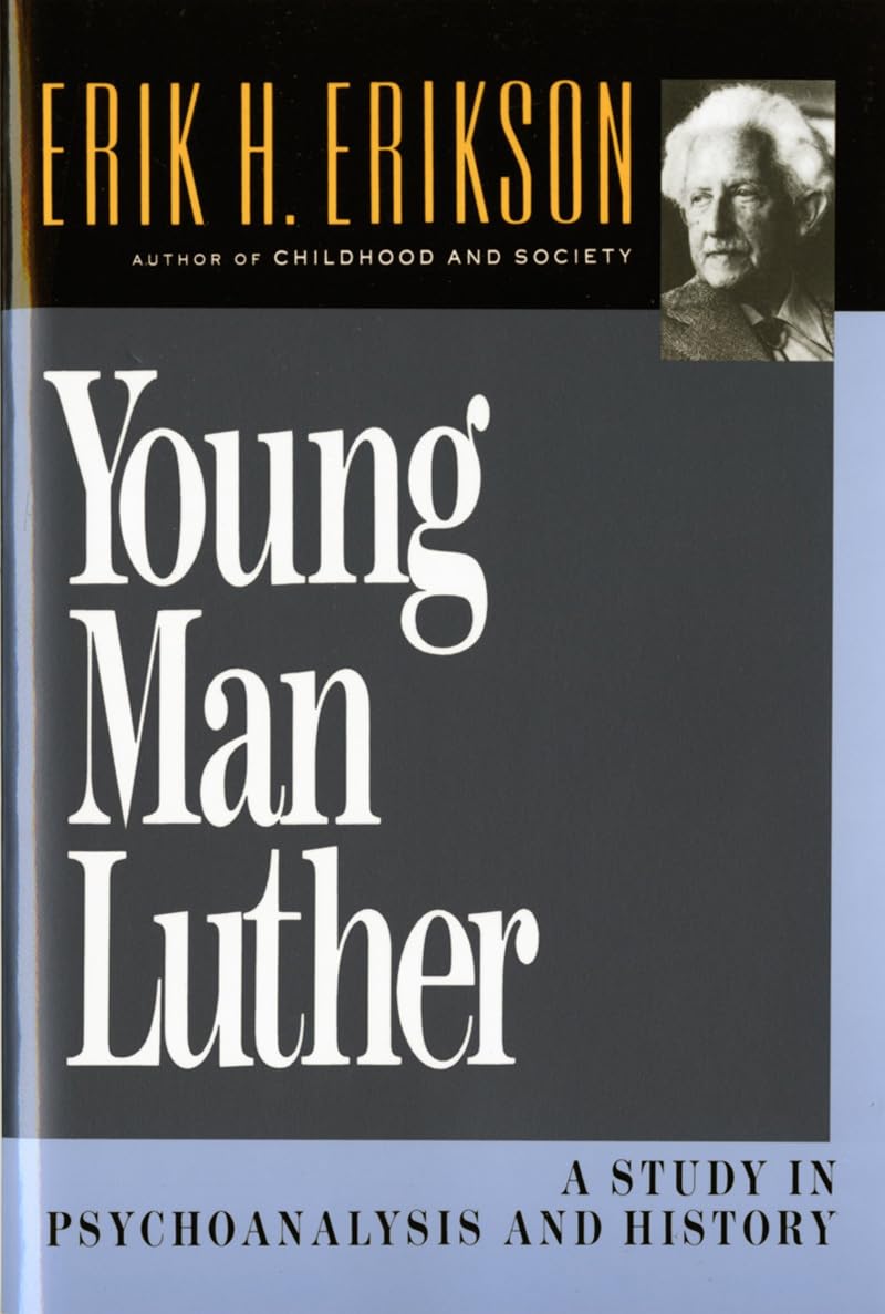 Young Man Luther: A Study in Psychoanalysis and History (Austen Riggs ...