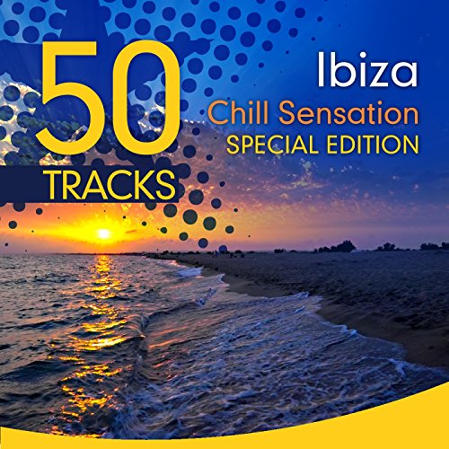 Play Ibiza Chill Sensation - Special Edition (50 Exclusive Tracks) by ...