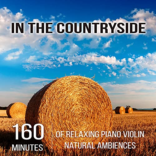 Reproducir In the Countryside: 160 Minutes of Relaxing Piano Violin ...