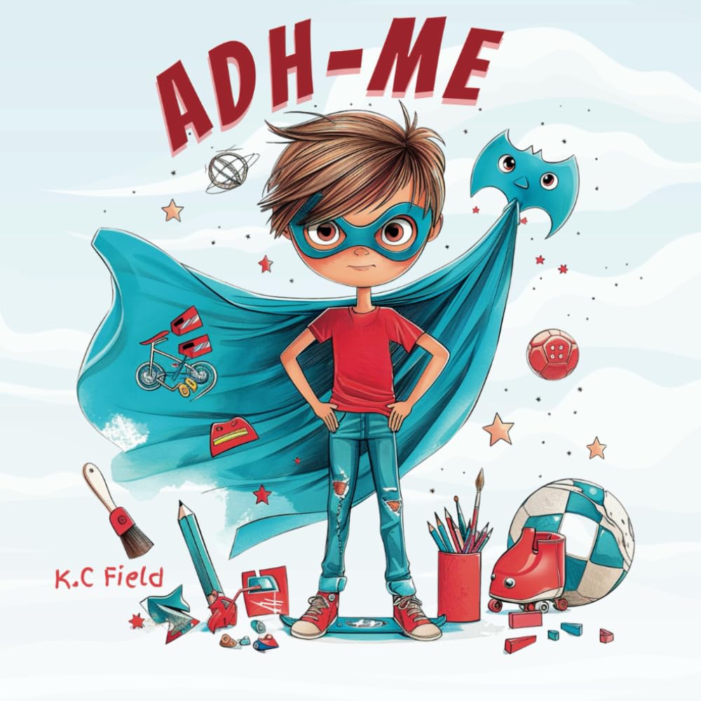ADH-ME: Helping Kids Understand ADHD as a Superpower : Field, K C ...