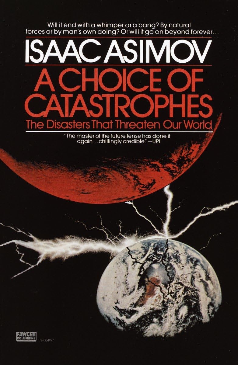 A Choice of Catastrophes: The Disasters That Threaten Our World: Asimov ...